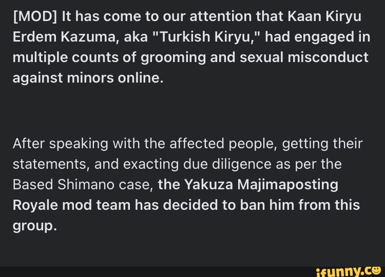 [MOD] It has come to our attention that Kaan Kiryu Erdem Kazuma, aka ...