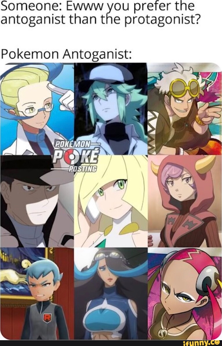 Someone: Ewww you prefer the antoganist than the protagonist? Pokemon ...