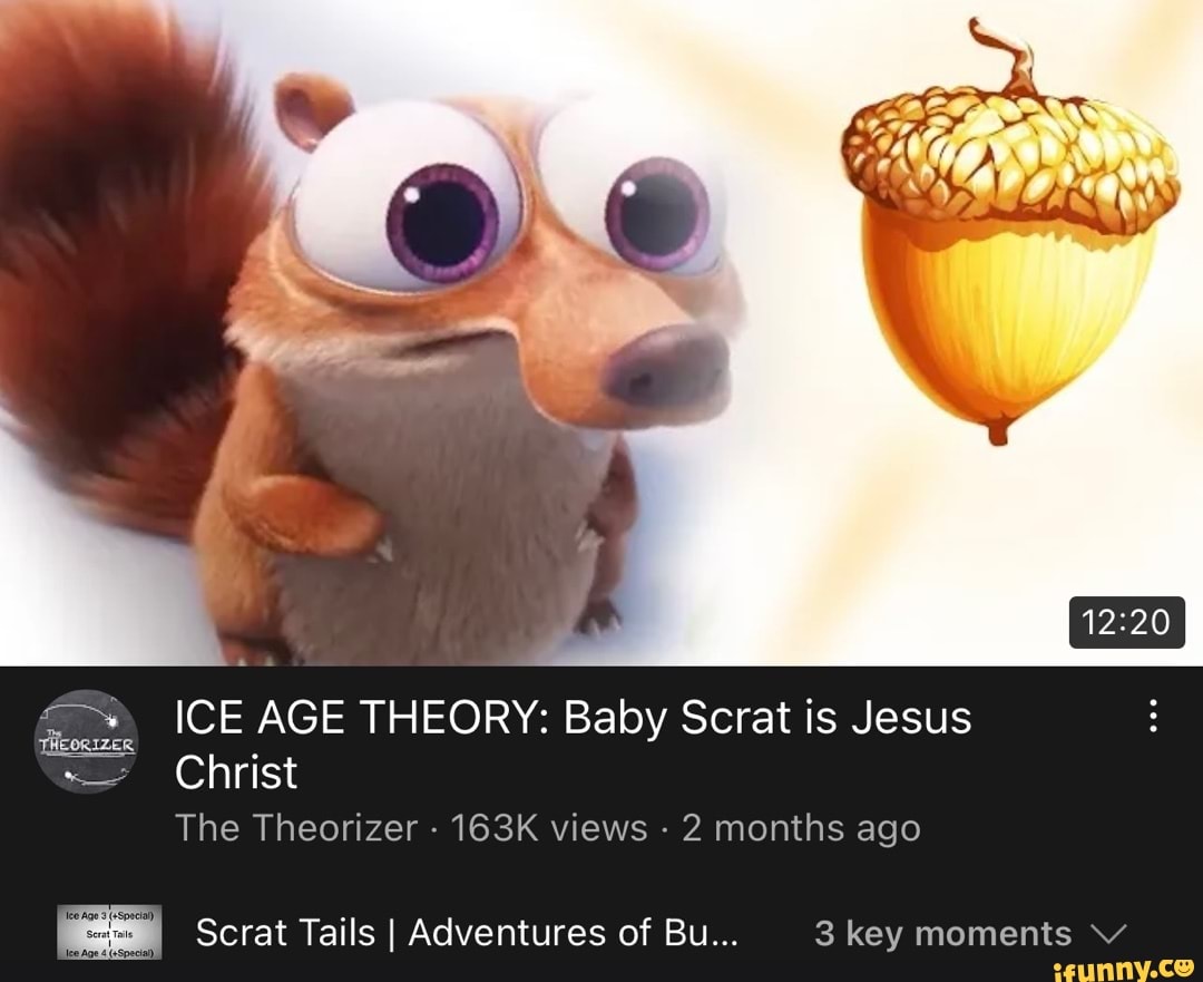 ICE AG Christ ETA ICE AGE THEORY: Baby Scrat is Jesus The Theorizer ...