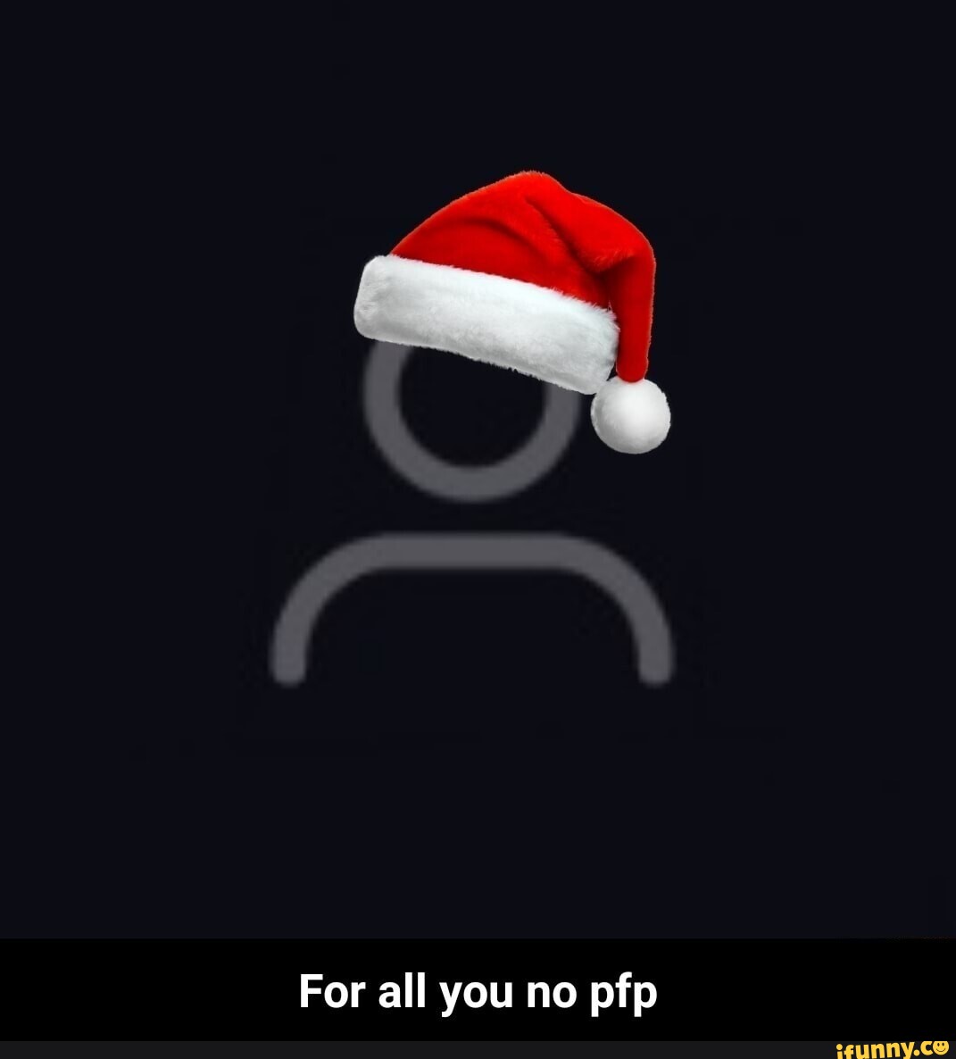 For all you no pfp - iFunny