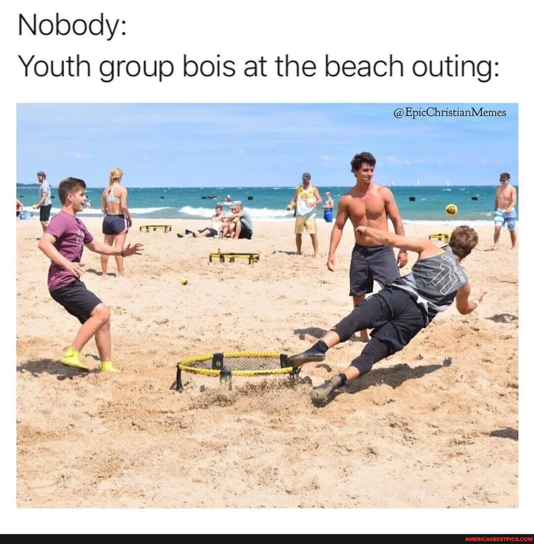 Nobody: Youth group bois at the beach outing: Memes Memes - America’s ...