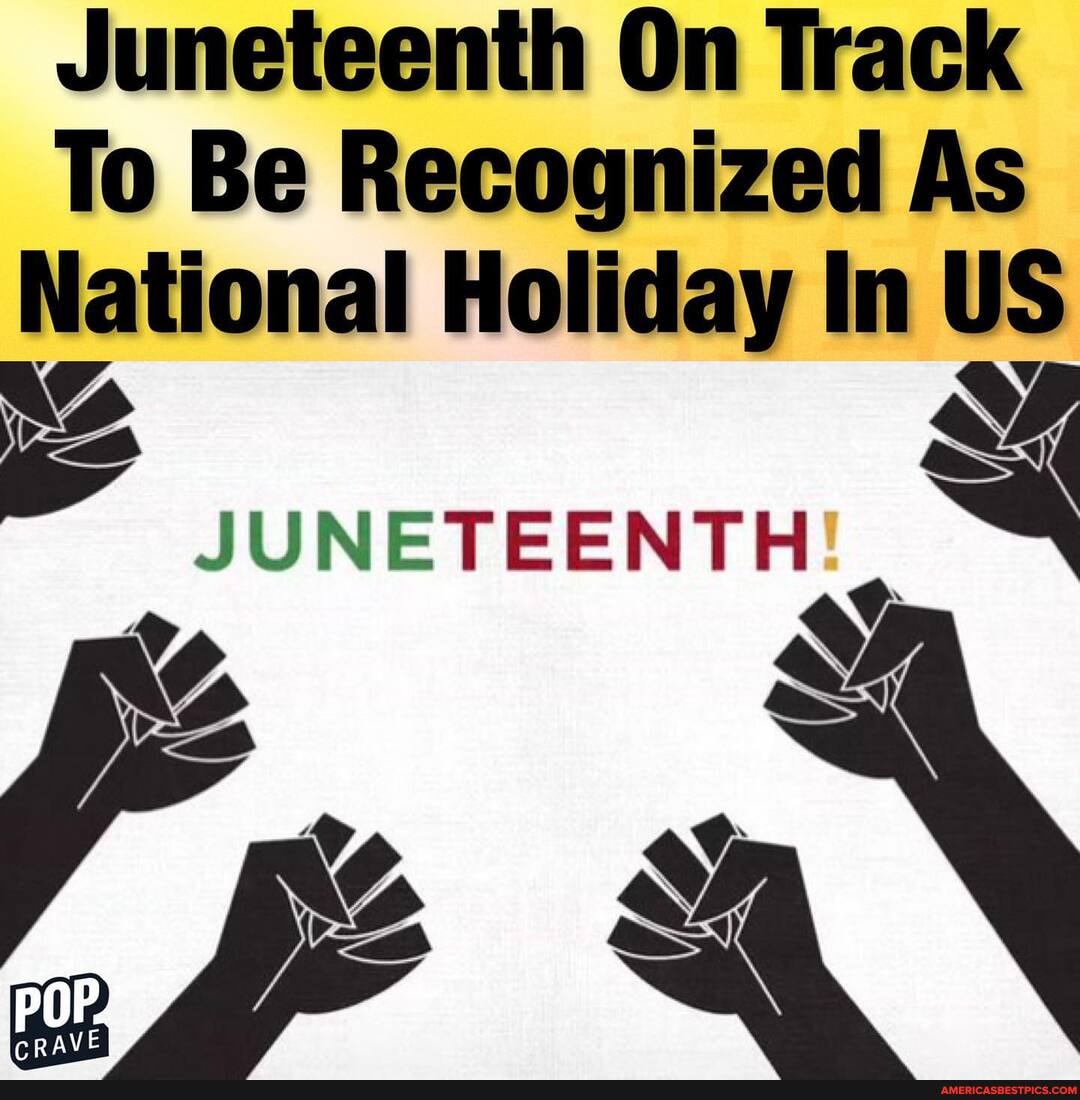 Juneteenth On Track To Be Recognized As National Holiday In US ...