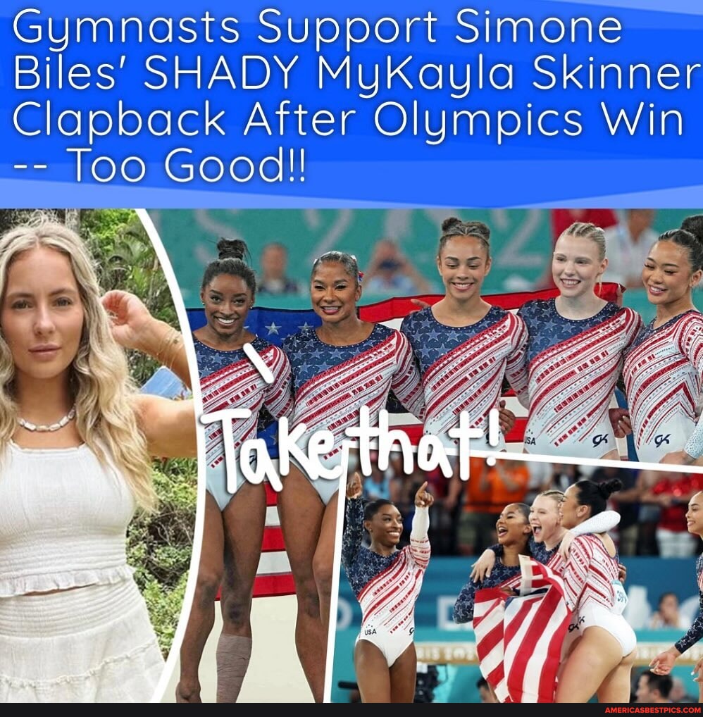 Gumnasts Support Simone Biles' SHADY MyKayla Skinner Clapback After Olympics Win Too Good!! tho ...