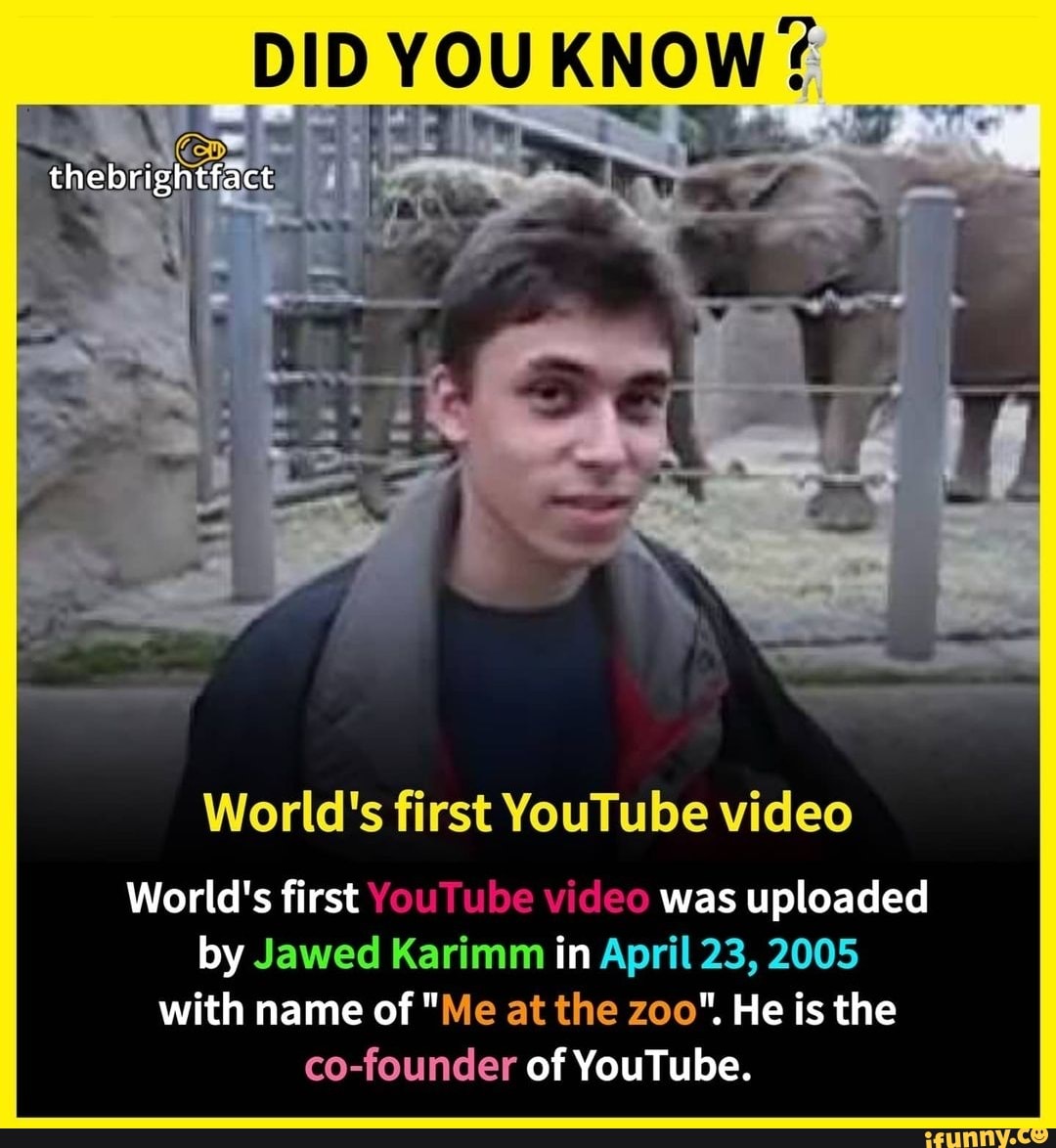 DID YOU KNOW thebrightfact World's first YouTube video World's first ...