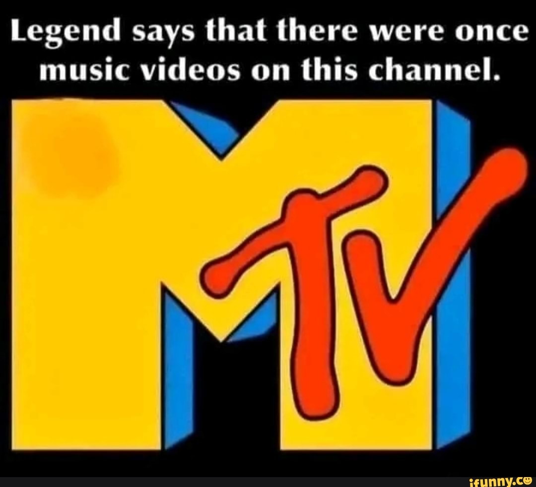 Legend says that there were once music videos on this channel. - iFunny