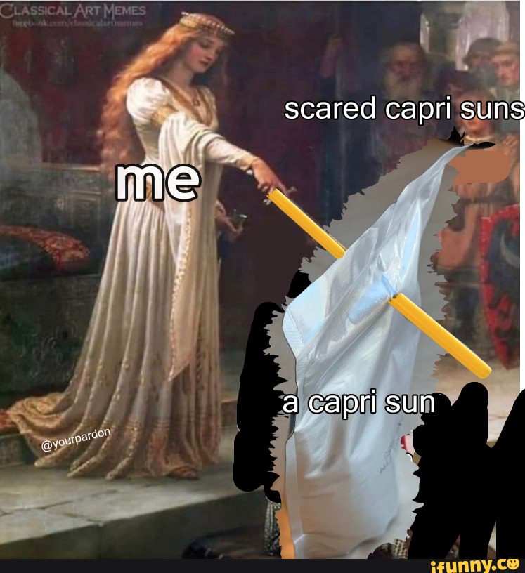 scared capri suns a Capri sun - iFunny