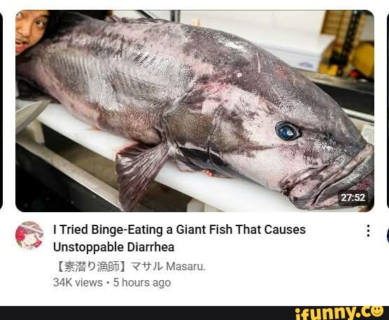 Tried I Binge-Eating a Giant Fish That Causes Unstoppable Diarrhea ...