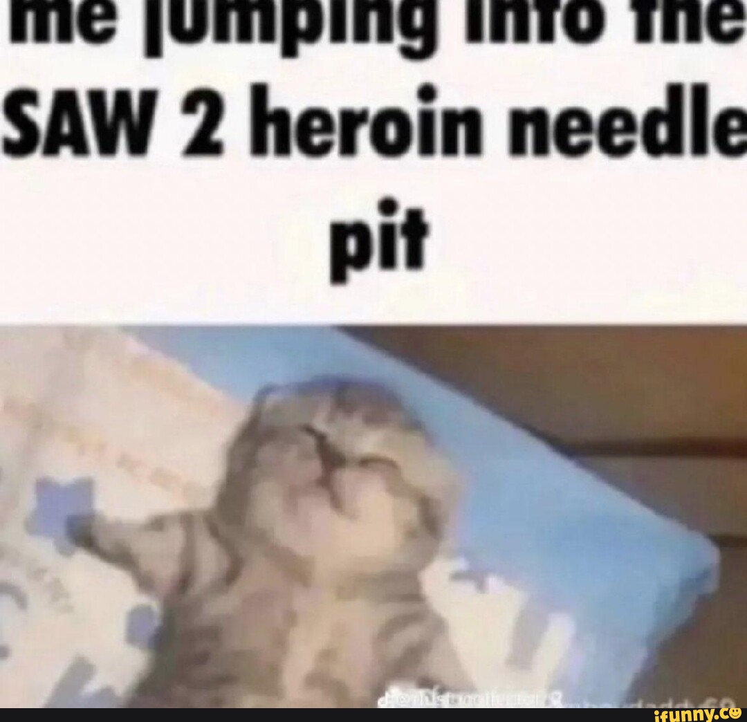SAW 2 heroin needle pit - iFunny