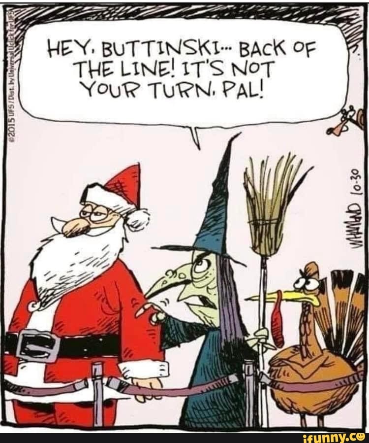 HEY. BUTTINSKI- BACK OF THE LINE! IT'S NoT YouR TURN. PAL! - iFunny