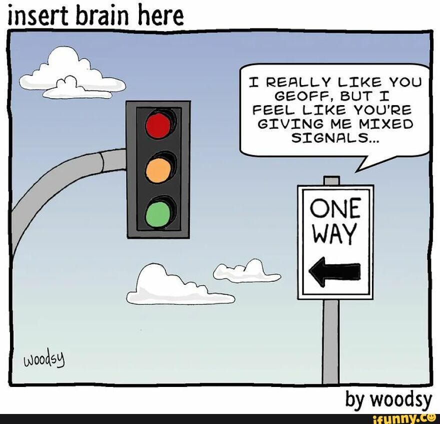 C - insert brain here I REALLY LIKE YOU GEOFF, BUT FEEL LIKE YOU'RE ...