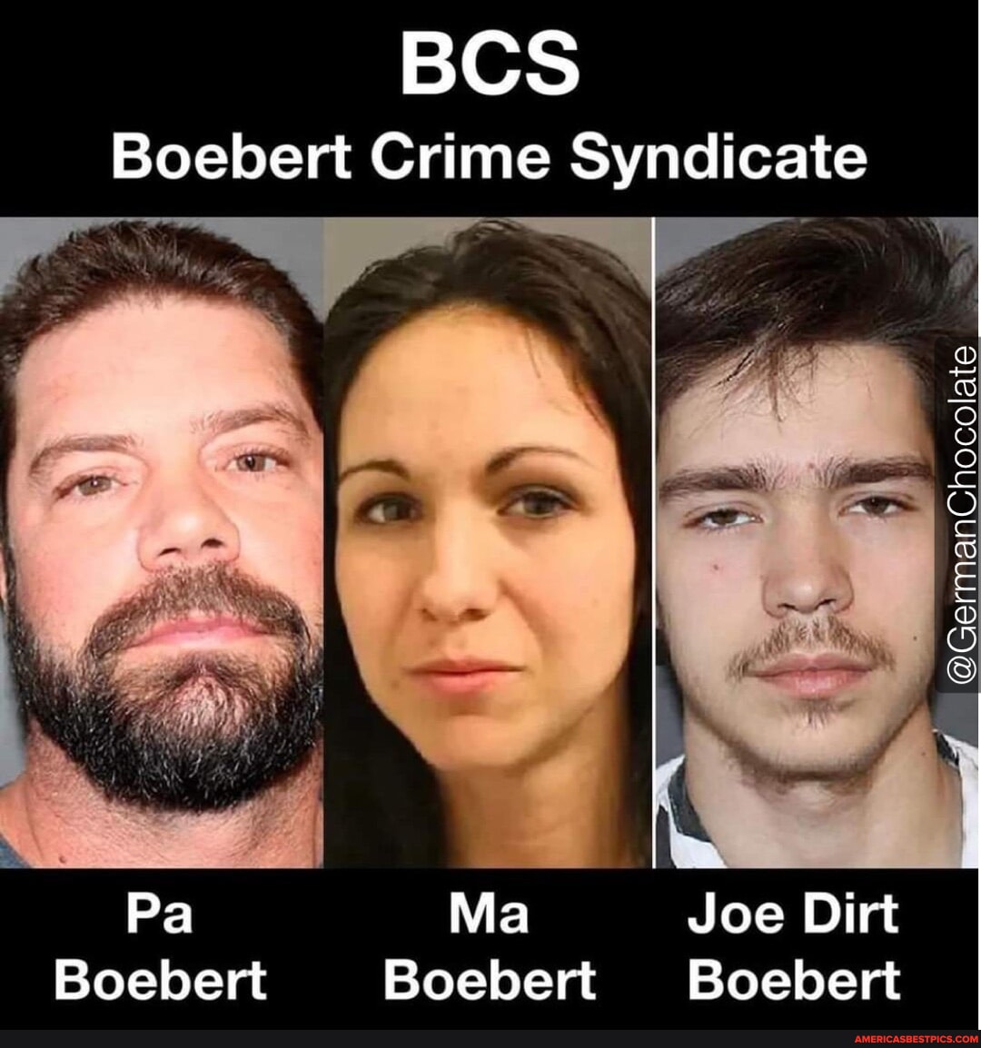 BCS Boebert Crime Syndicate @GermanChocolate Pa Ma Joe Dirt Boebert ...