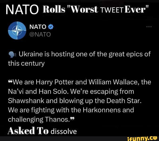 NATO Rolls "Worst tweet Ever" NATO @ @NATO Ukraine is hosting one of ...