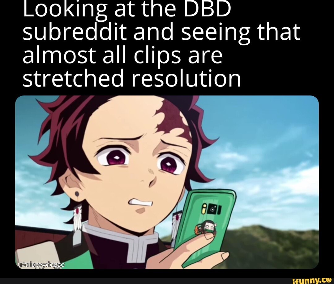 Looking at the DBD Subreddit and seeing that almost all clips are ...