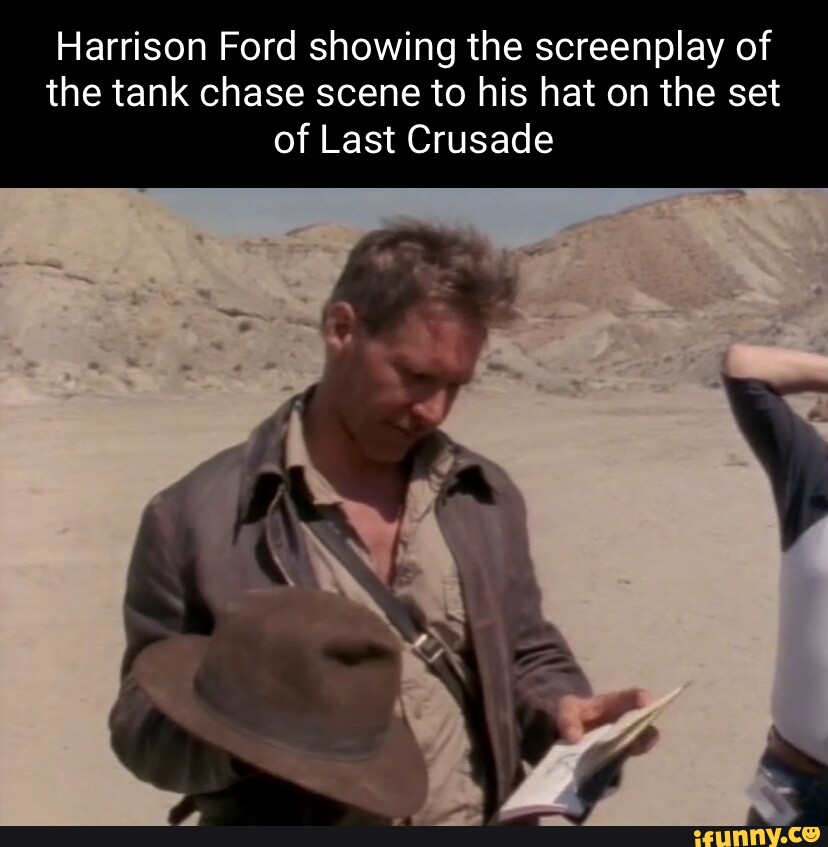 Harrison Ford showing the screenplay of the tank chase scene to his hat ...