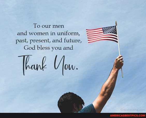 To our men and women in uniform, past, present, and future, God bless you and Us - America’s ...