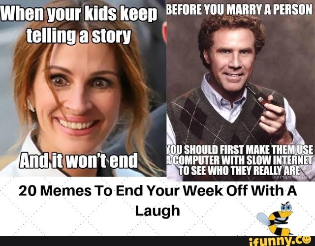 When your kids keep BEFORE YOU MARRY A PERSON telling a story TO SEE ...