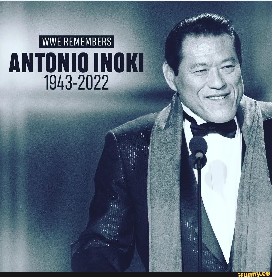 WWE REMEMBERS ANTONIO INOKI 1943-2022 - iFunny