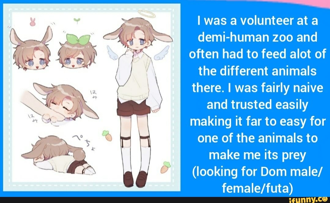 Was a volunteer at a demi-human zoo and often had to feed alot of the ...