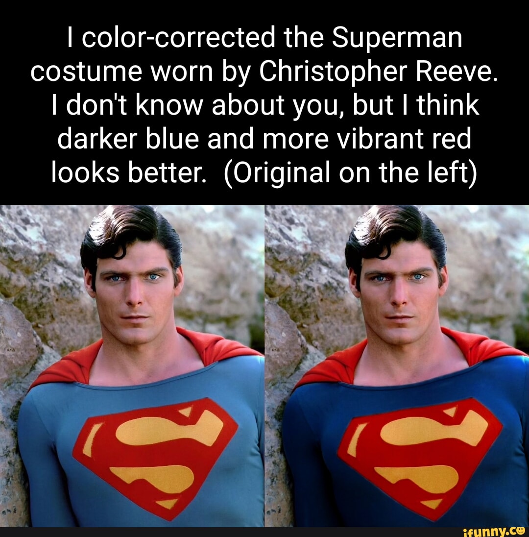 I color-corrected the Superman costume worn by Christopher Reeve. I don ...