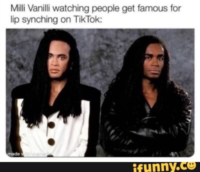 Milli Vanilli watching people get famous for lip synching on TikTok ...