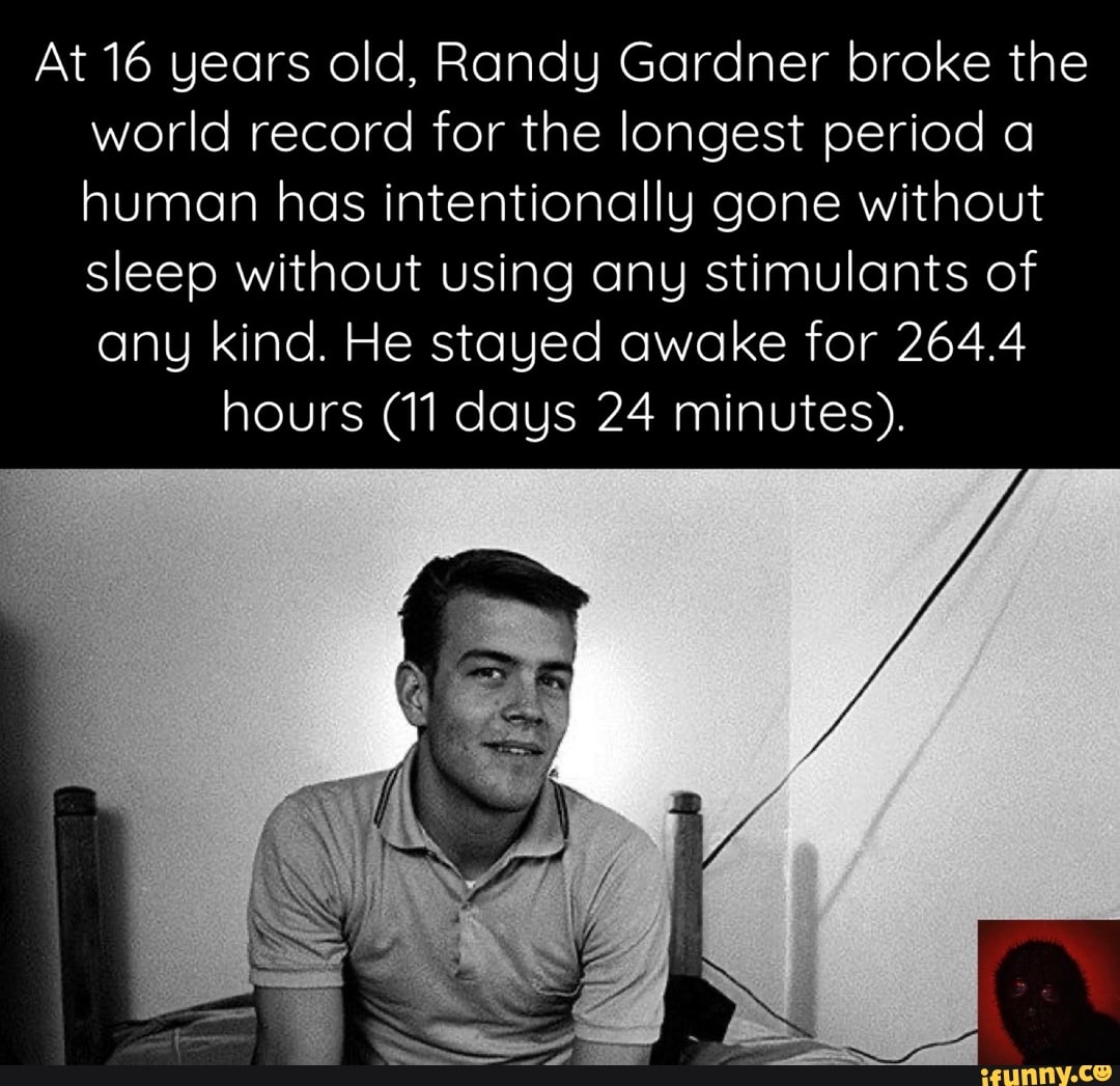 At 16 years old, Randy Gardner broke the world record for the longest ...