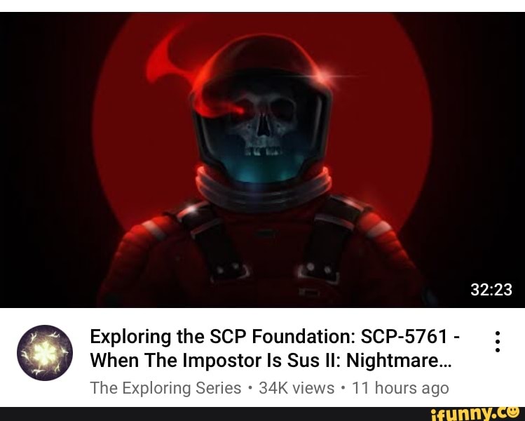 Exploring the SCP Foundation: SCP-5761 - When The Impostor Is Sus II ...