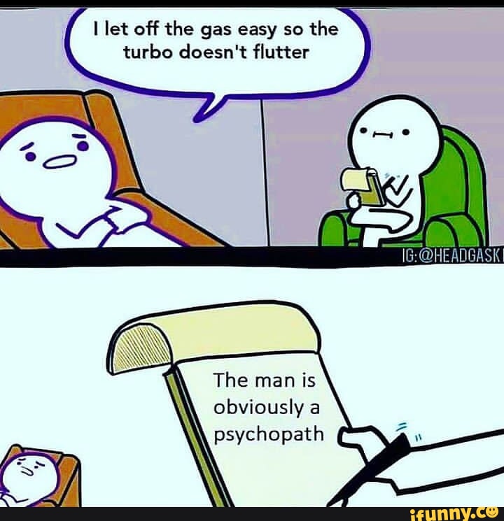 I let off the gas easy so the turbo doesn't flutter The man is ...