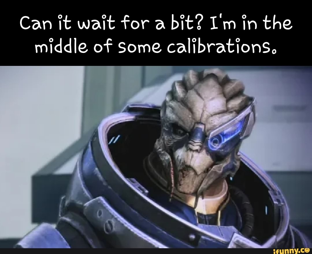 Calibrations memes. Best Collection of funny Calibrations pictures on ...