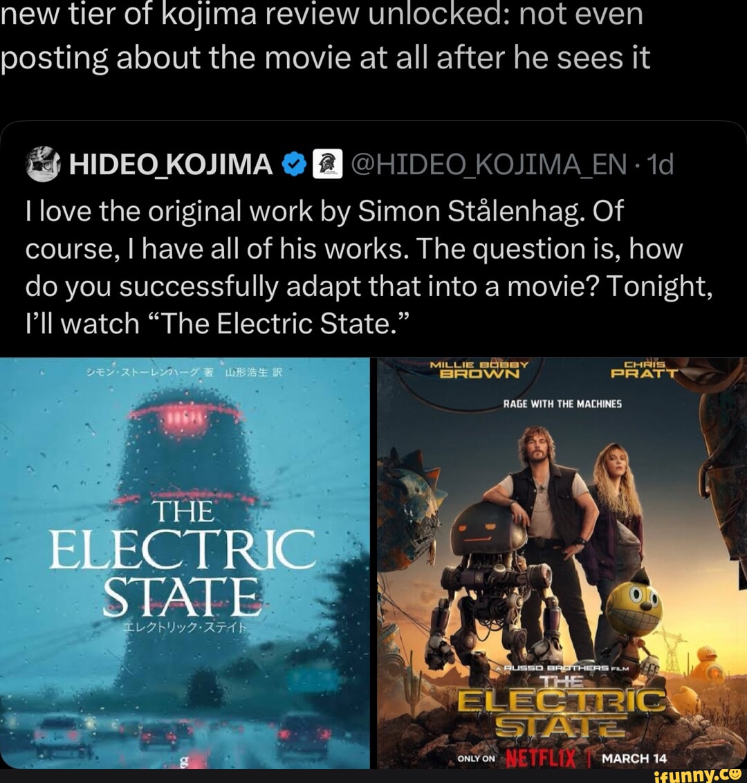 New tier of kojima review unlocked: not even posting about the movie at all after he sees it ...