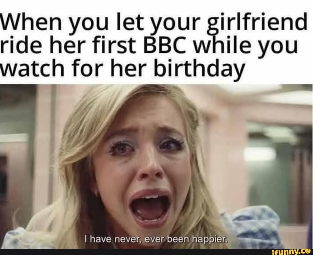 When You Let Your Girlfriend Ride Her First Bbc While You Watch For Her Birthday I Have Never