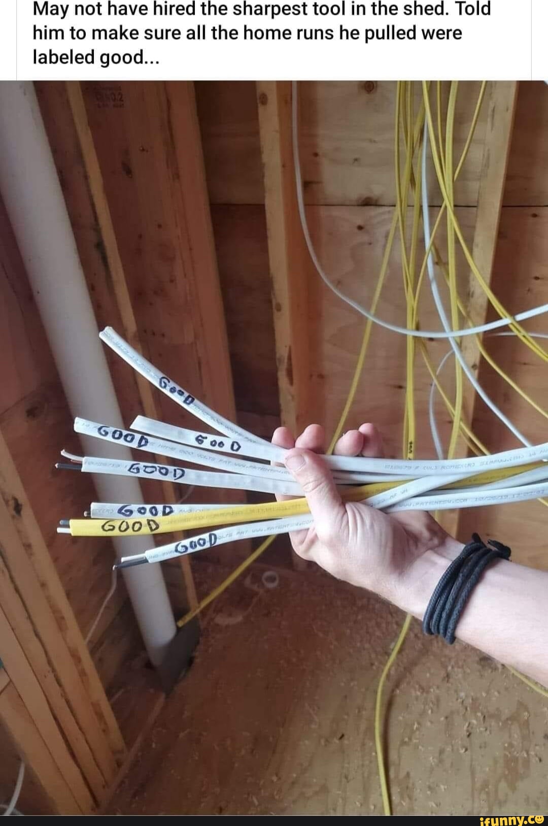 May not have hired the sharpest tool in the shed. Told him to make sure ...