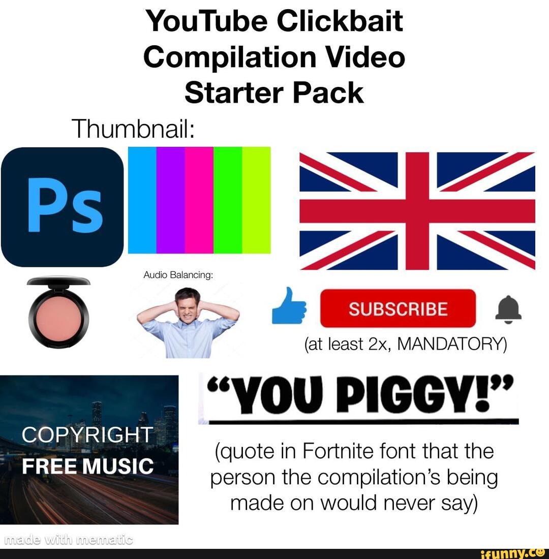 YouTube Clickbait Compilation Video Starter Pack Thumbnail: SS SUBSCRIBE a (at least MANDATORY ...