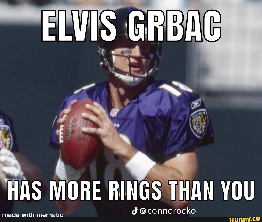 ELVIS GRBAC HAS MORE RINGS THAN YOU connoroc - iFunny