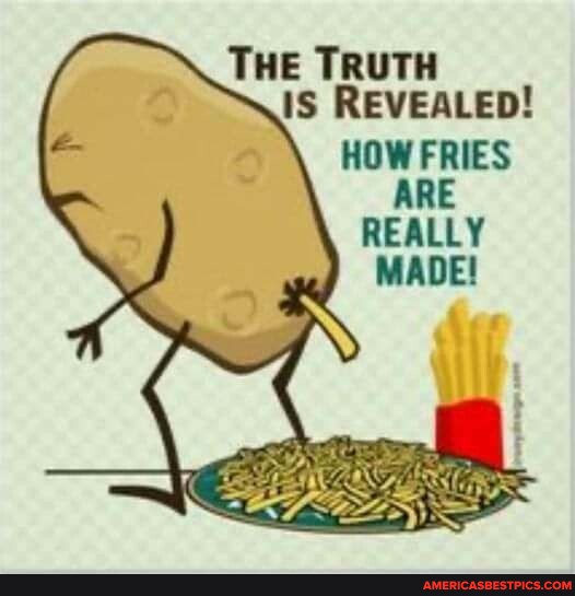 THE TRUTH is REVEALED! HOW FRIES ARE REALLY - America’s best pics and ...
