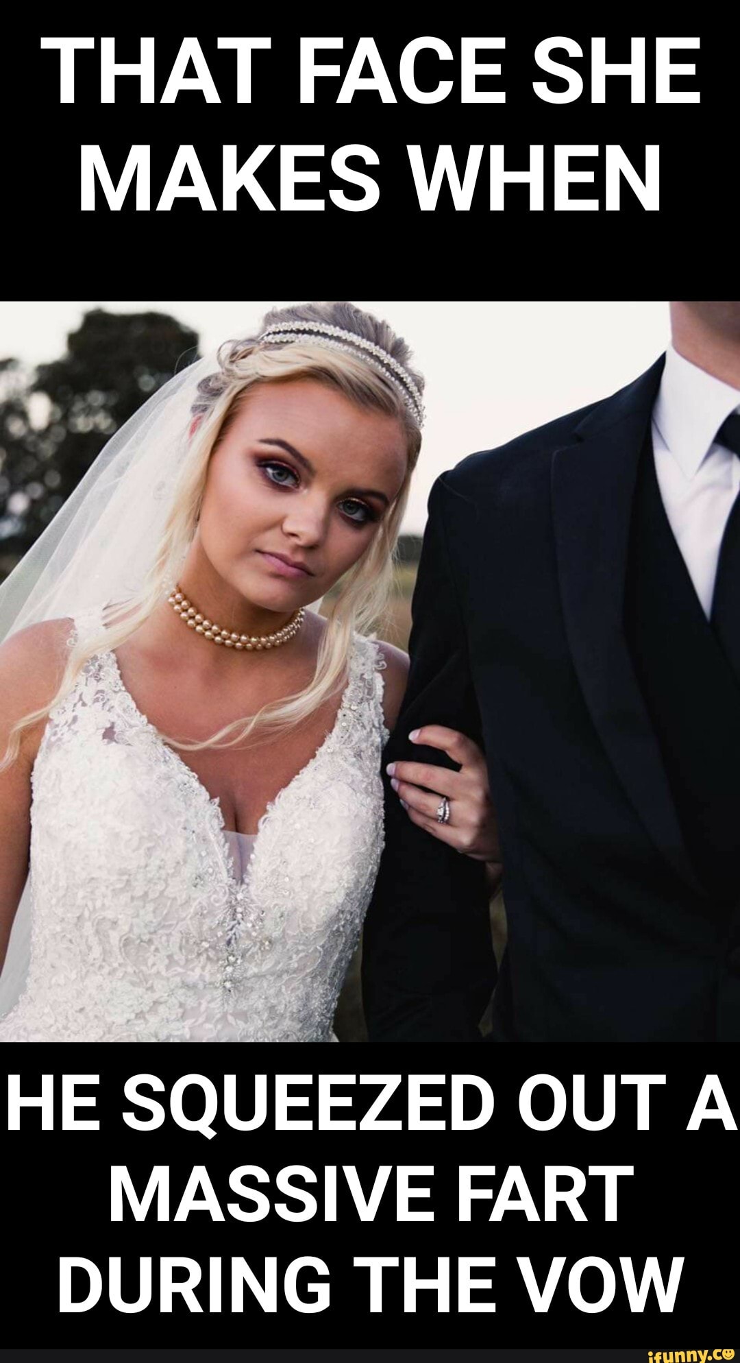 That Face She Makes When He Squeezed Out A Massive Fart During The Vow Ifunny