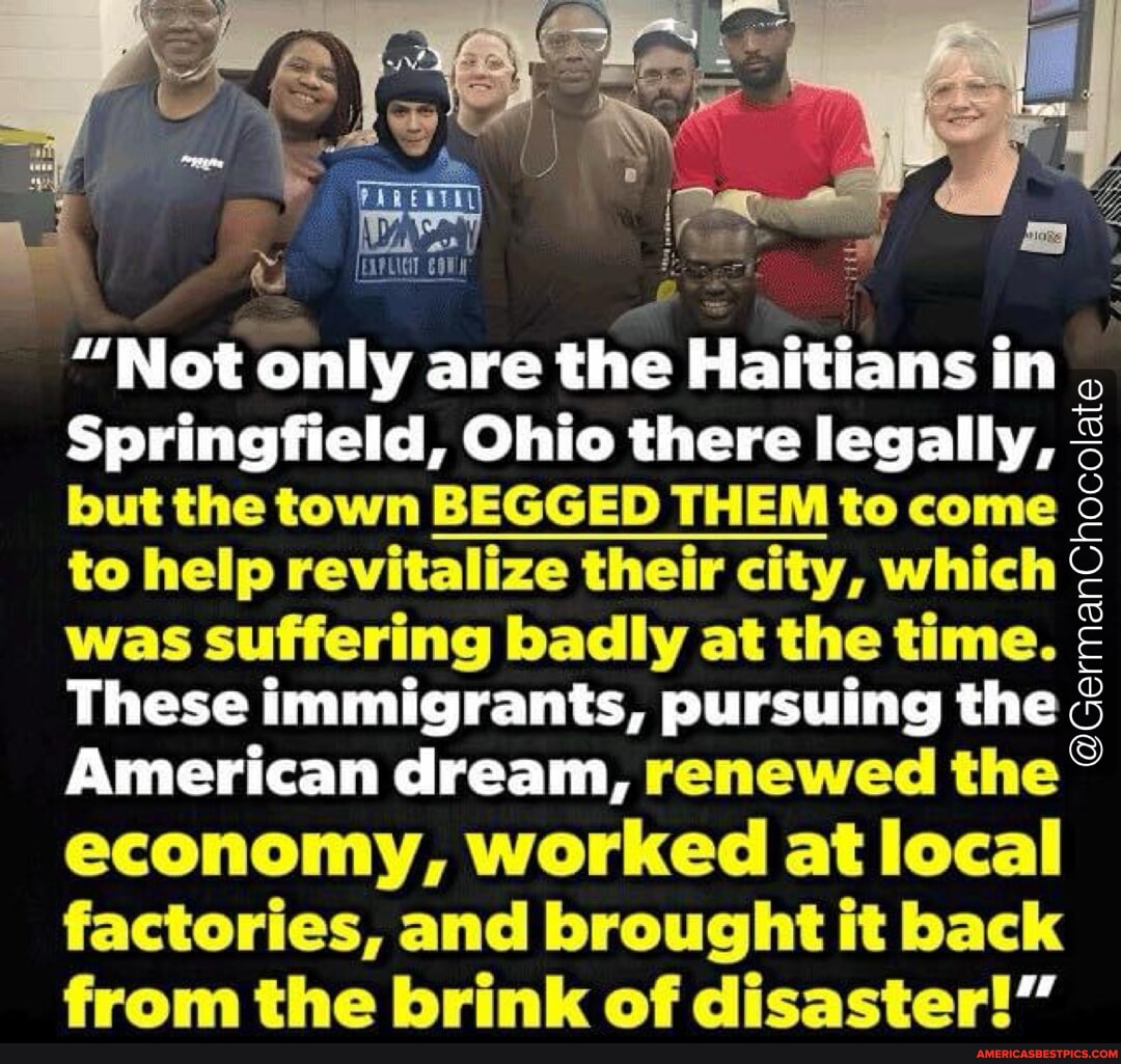 "Not only are the Haitians in Springfield, Ohio there legally, but the ...