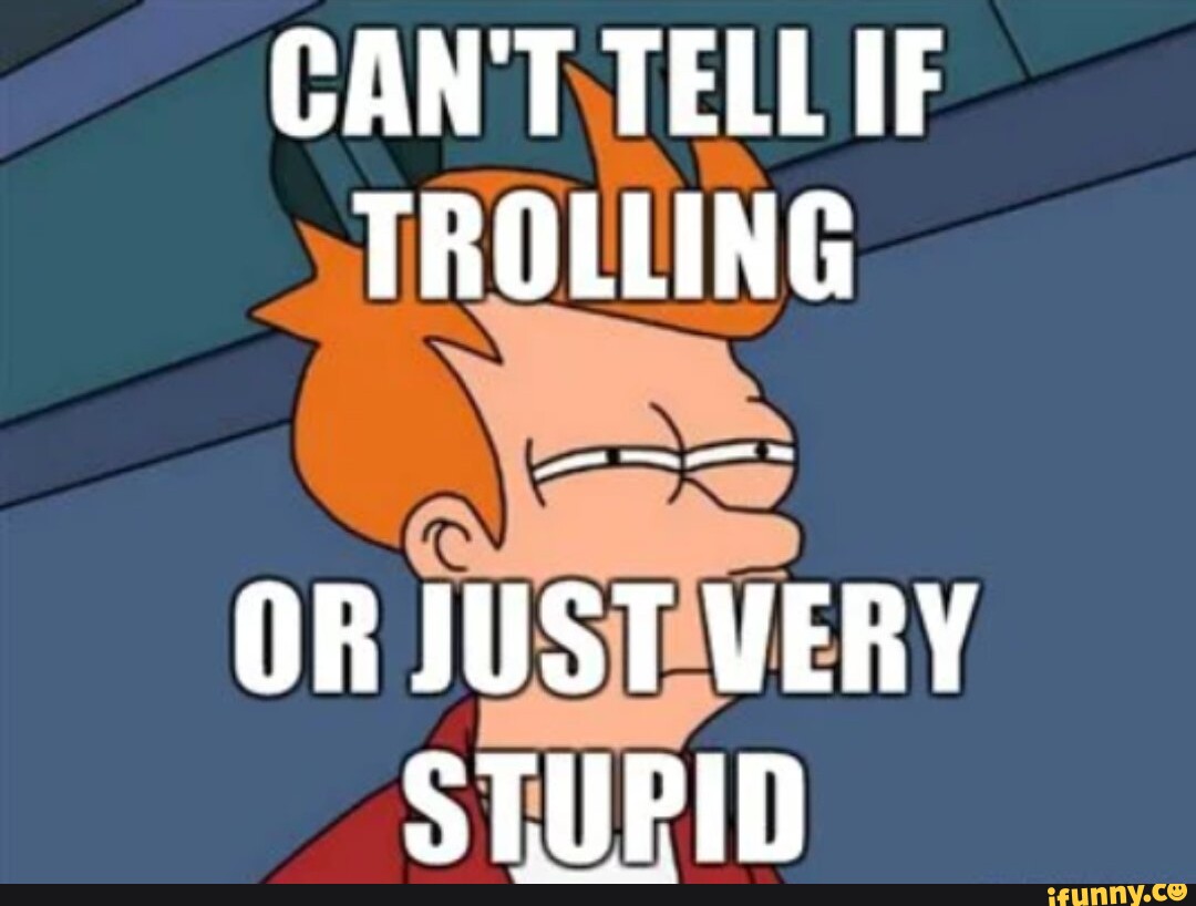 Trolling memes. Best Collection of funny Trolling pictures on iFunny