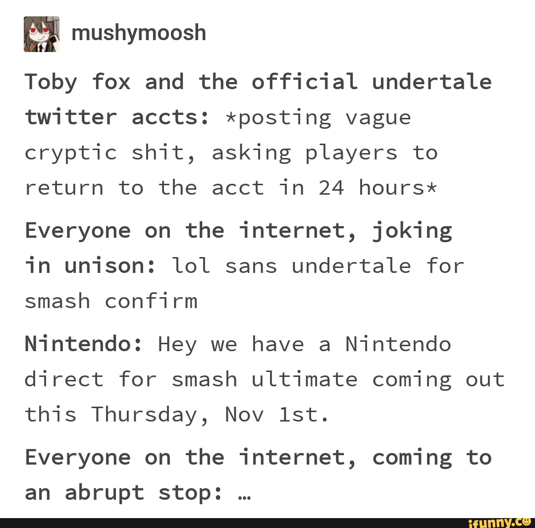 Toby fox and the official undertale twitter accts: *posting vague ...