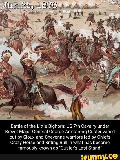 Jun 1876 Battle of the Little Bighorn: US Cavalry under Brevet Major ...