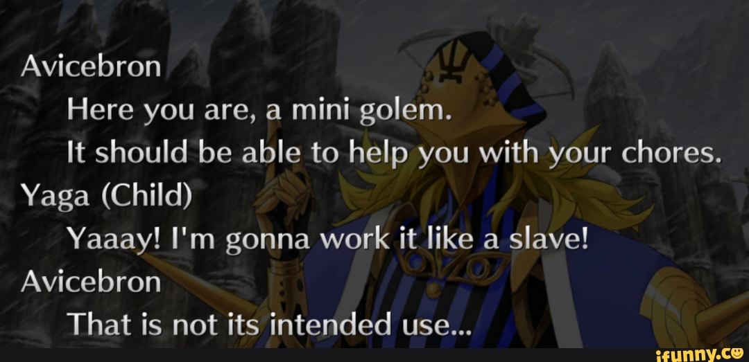 Avicebron Here you are, a mini golem. It should be able to help you ...