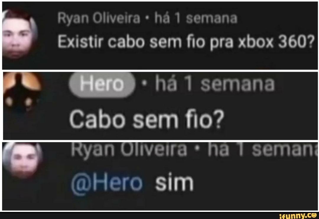 Ryan Oliveira * há 1 semana Existir cabo sem fio pra xbox 360? há 1 ...