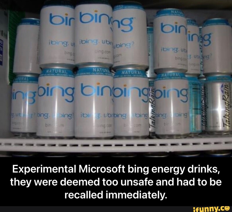 Experimental Microsoft bing energy drinks, they were deemed too unsafe ...