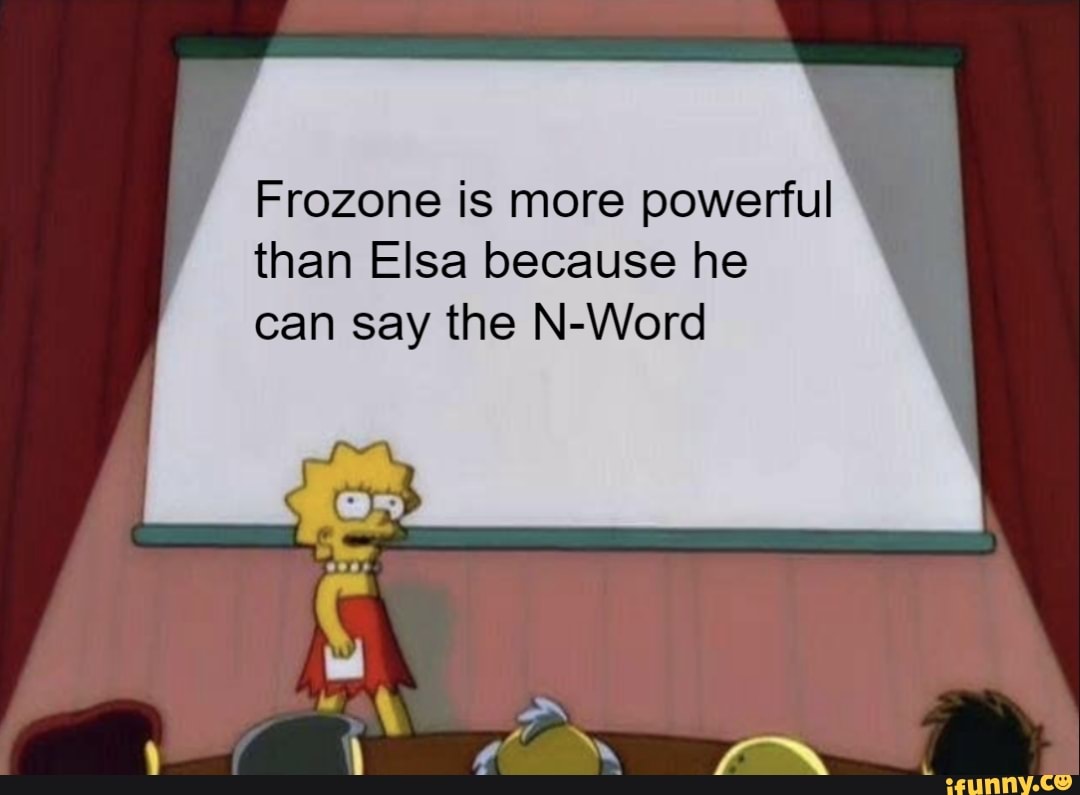 Frozone is more powerful than Elsa because he can say the N-Word - iFunny