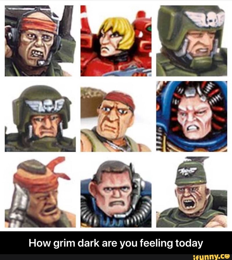 How grim dark are you feeling today - How grim dark are you feeling ...