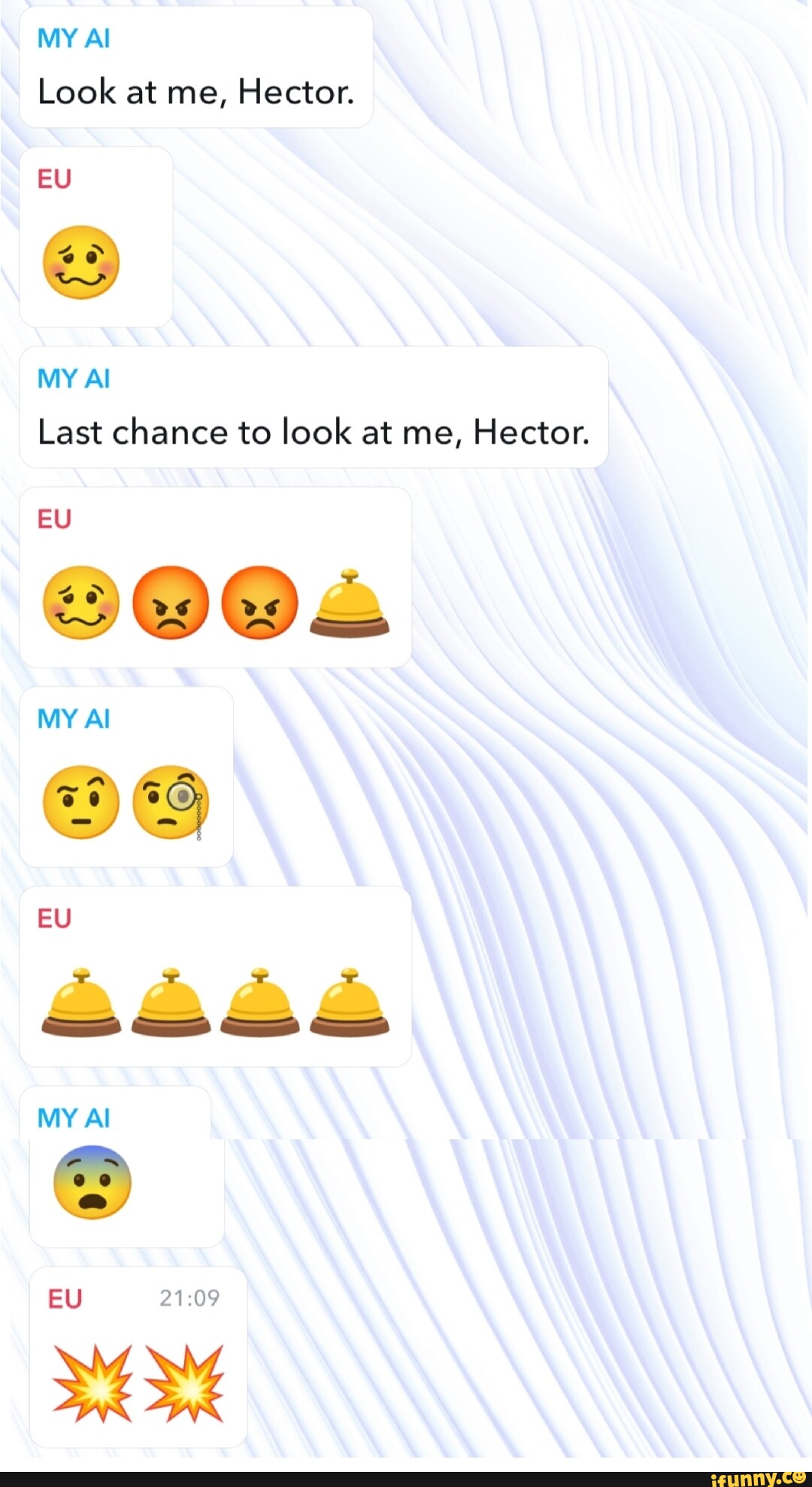 MY Al Look at me, Hector. EU MY Al Last chance to look at me, Hector ...