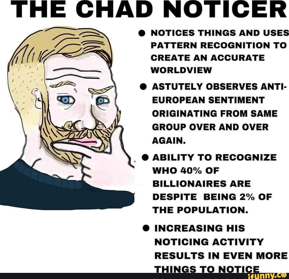 THE CHAD NOTICER @ NOTICES THINGS AND USES PATTERN RECOGNITION TO CREATE AN ACCURATE WORLDVIEW ...