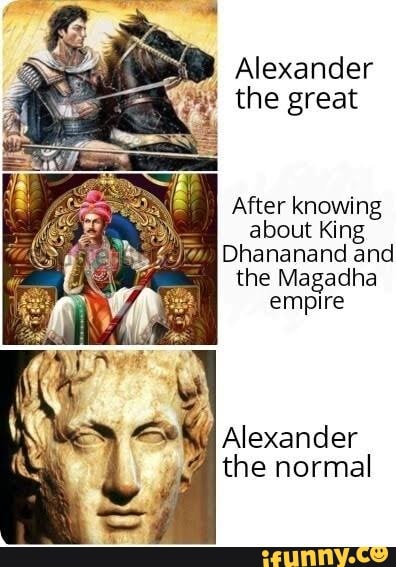Alexander the great After knowing about King Dhananand and the Magadha ...