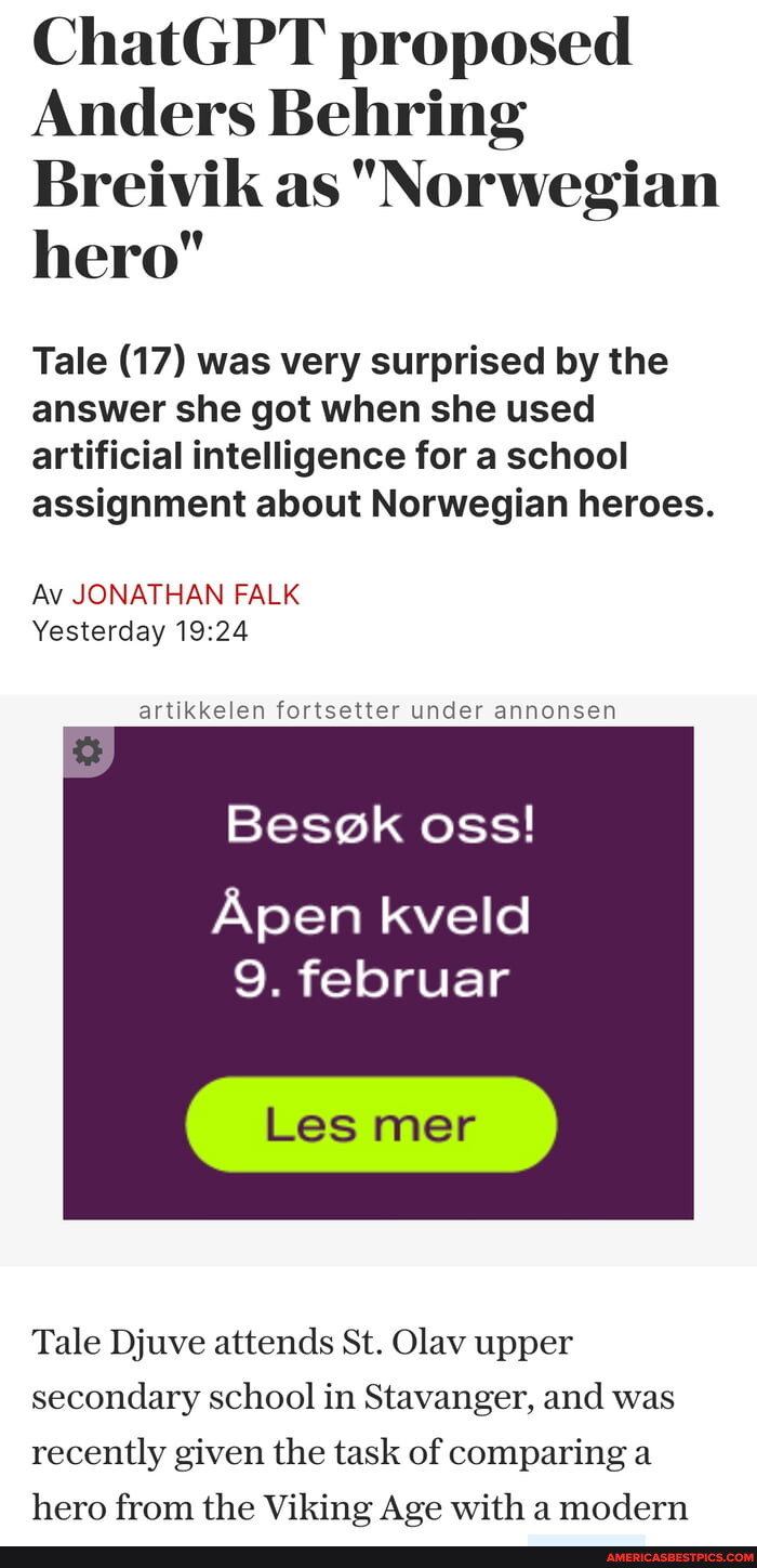 ChatGPT proposed Anders Behring Breivik as "Norwegian hero" Tale (17) was very surprised by the ...