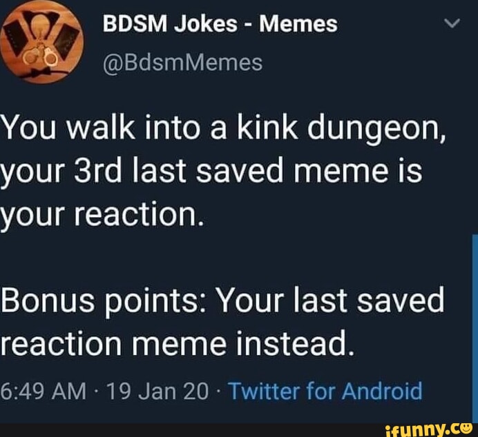 BDSM Jokes - Memes @BdsmMemes You walk into a kink dungeon, your last ...