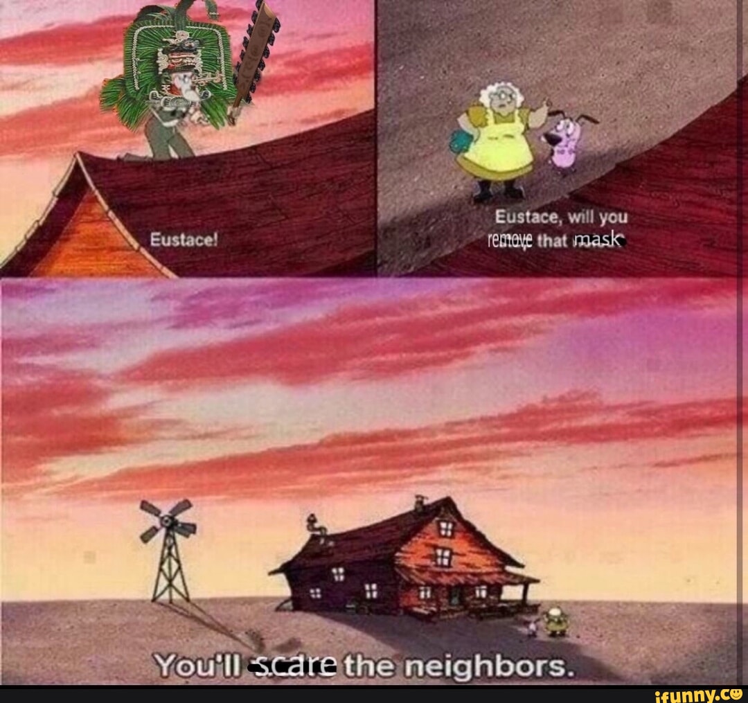 Eustace memes. Best Collection of funny Eustace pictures on iFunny